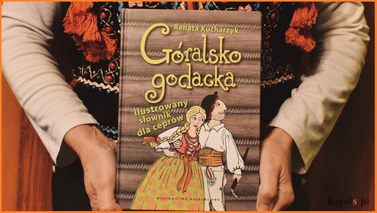 Góralsko godacka. Ilustrowany słownik dla ceprów - Renata Kucharzyk ...