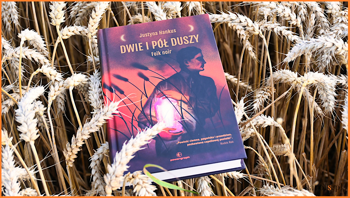 Dwie i pół duszy. Folk noir - Justyna Hankus - recenzja - Karol Skrzypek